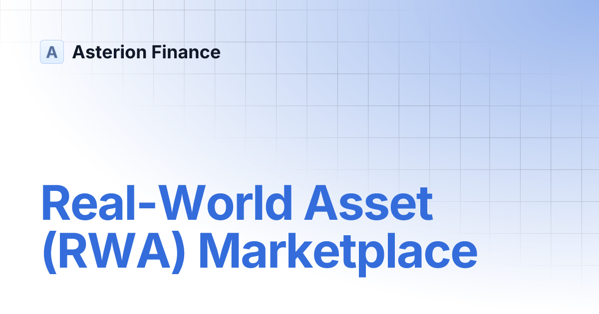 Real-World Asset (RWA) Marketplace | Asterion Finance